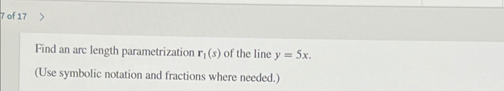 Solved 7 ﻿of 17Find an arc length parametrization r1(s) ﻿of | Chegg.com