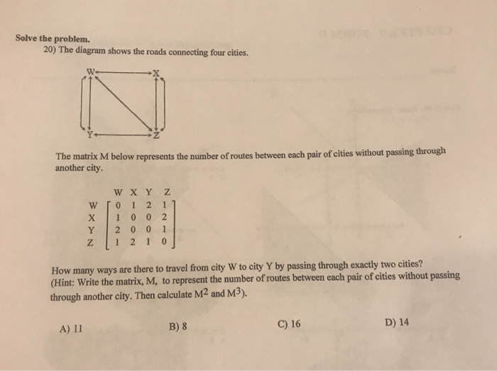 Solved Solve the problem. 20) The diagram shows the roads | Chegg.com
