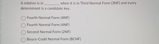 Solved A Relation Is In When It Is In Third Normal Form