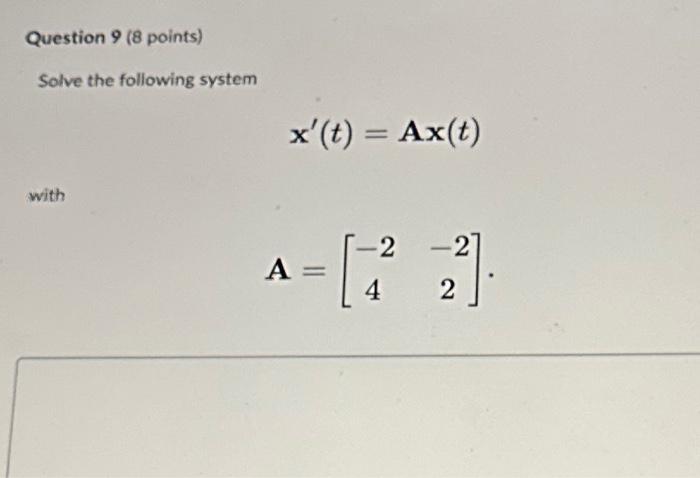 Solved Question 9 (8 points) Solve the following system | Chegg.com