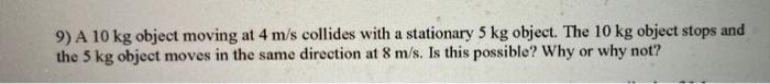 Solved 9 A 10 Kg Object Moving At 4 M S Collides With A