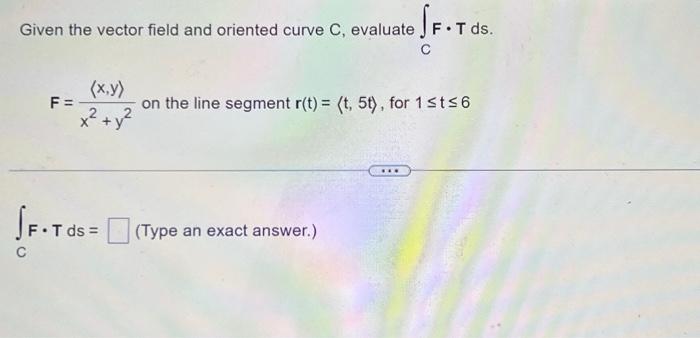 Solved Given the vector field and oriented curve C, evaluate | Chegg.com