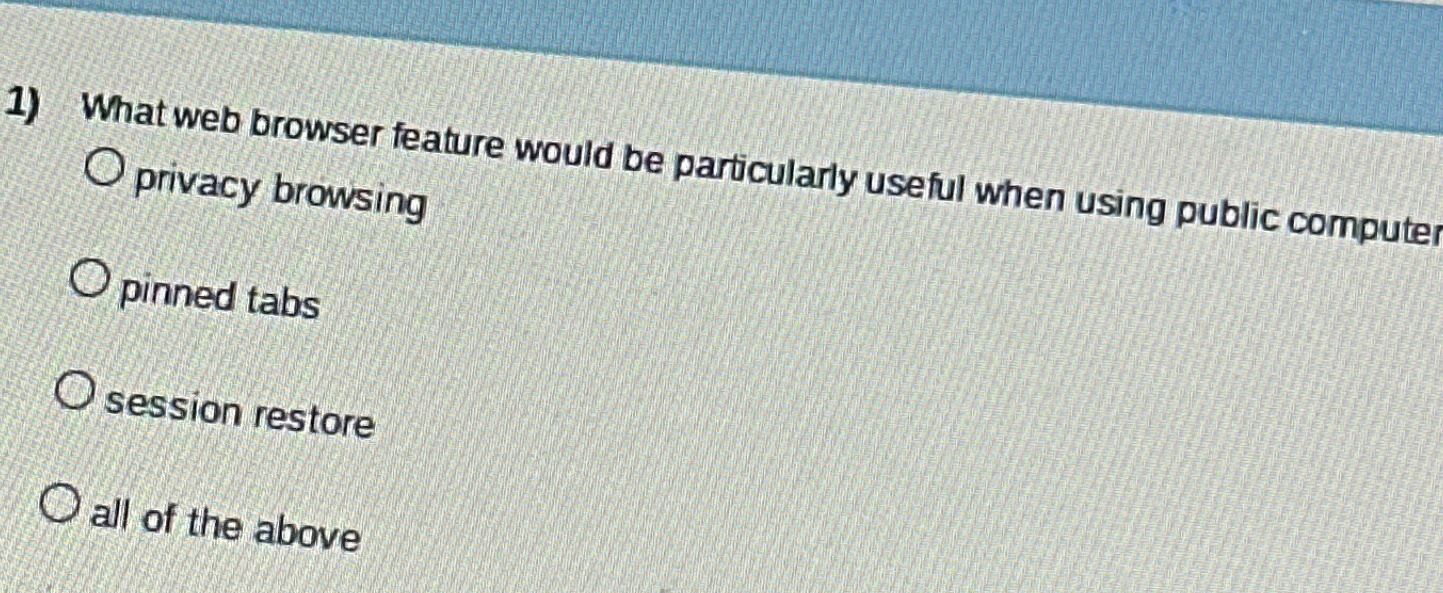 What web browser feature would be particularly useful | Chegg.com