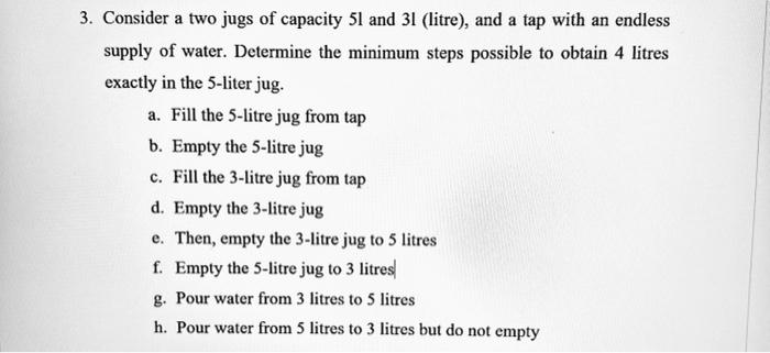 Solved 3. Consider a two jugs of capacity 51 and 31 (litre), | Chegg.com