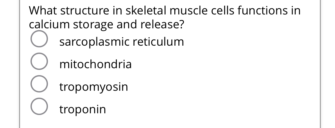 Solved What structure in skeletal muscle cells functions in | Chegg.com