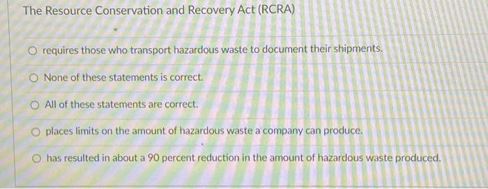 The Resource Conservation and Recovery Act (RCRA) O | Chegg.com