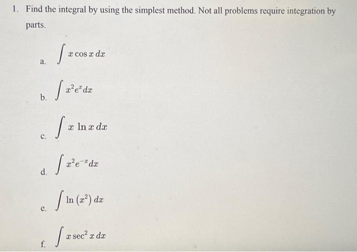 Solved 1. Find the integral by using the simplest method. | Chegg.com