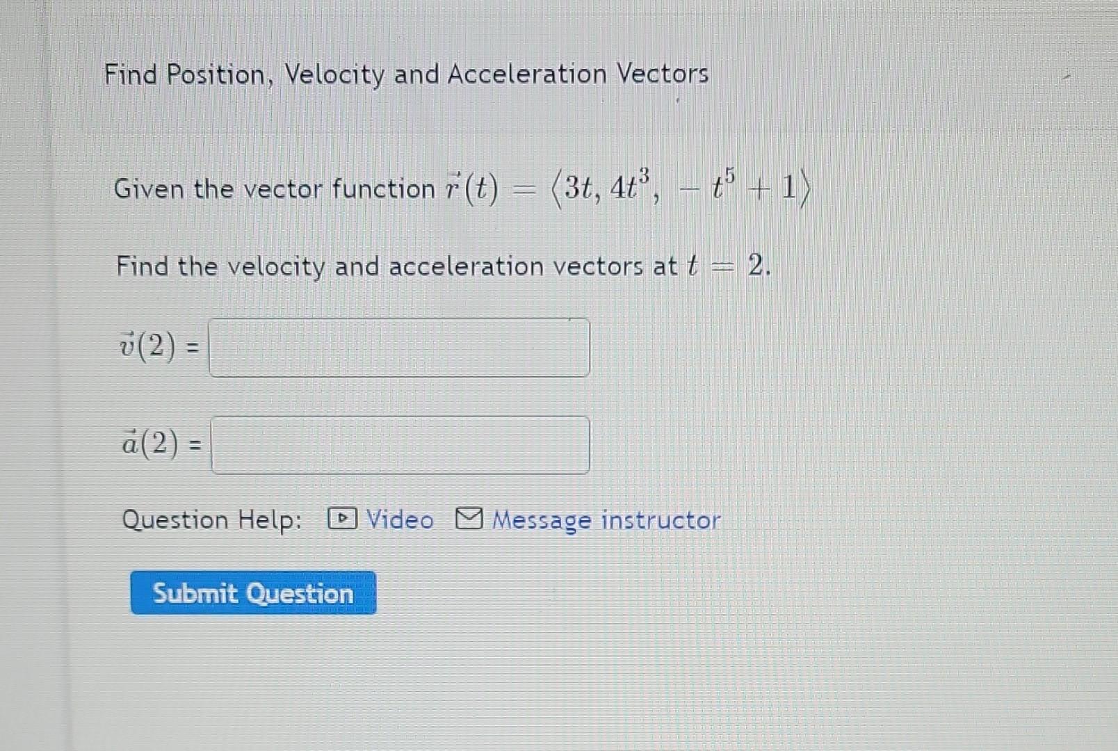 Solved Find Position, Velocity and Acceleration Vectors | Chegg.com