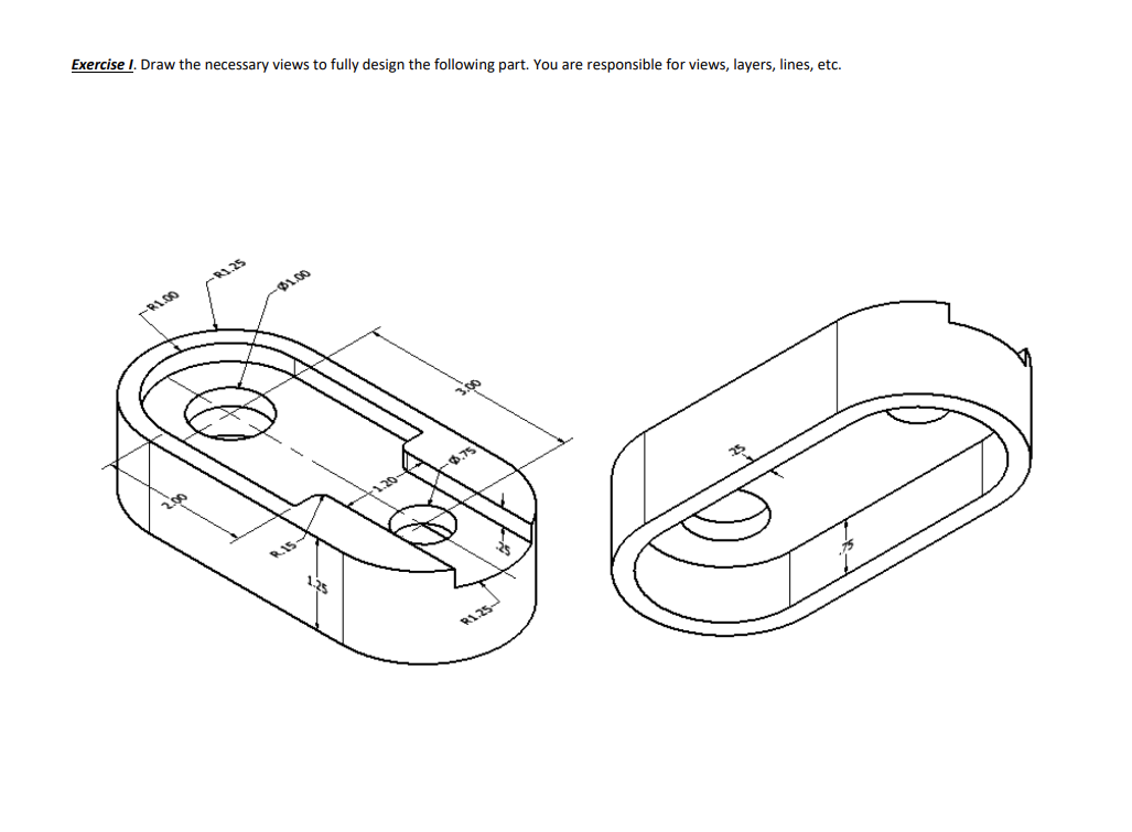 Solved Exercise I. Draw the necessary views to fully design | Chegg.com