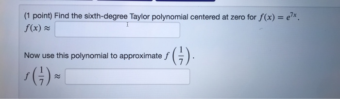 Solved (1 point) Find the sixth-degree Taylor polynomial | Chegg.com