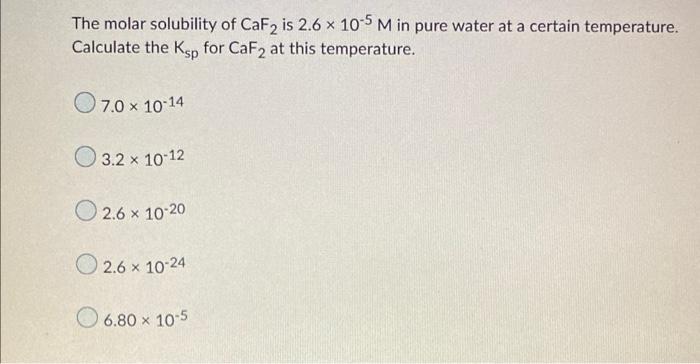 Solved The molar solubility of CaF2 is 2.6 x 10-5 Min pure | Chegg.com