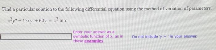 Solved Find a particular solution to the following | Chegg.com