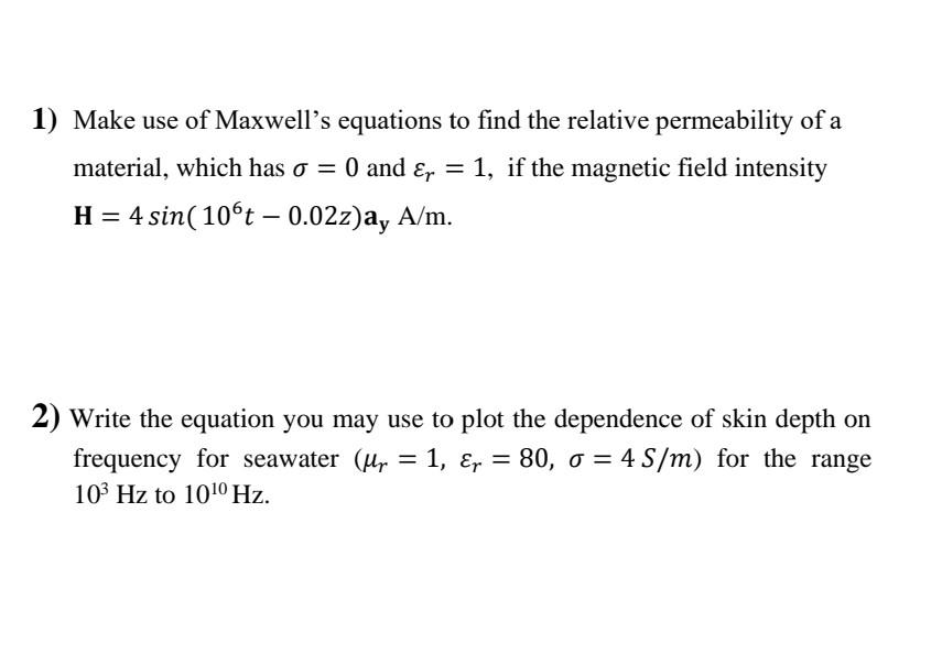Solved 1) Make use of Maxwell's equations to find the | Chegg.com