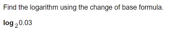 Solved Find the logarithm using the change of base | Chegg.com