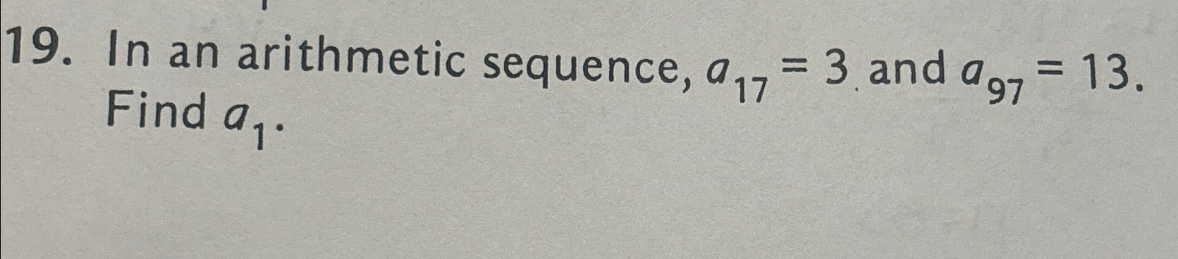 Solved In an arithmetic sequence, a17=3 ﻿and a97=13. ﻿Find | Chegg.com