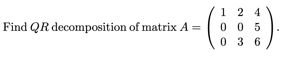 Solved Find QR ﻿decomposition of matrix | Chegg.com