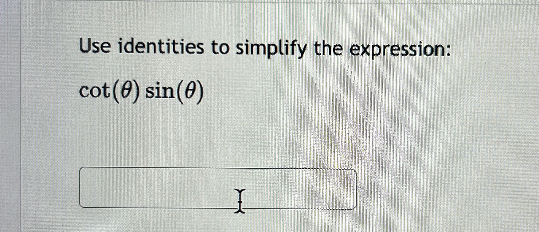 Solved Use identities to simplify the | Chegg.com
