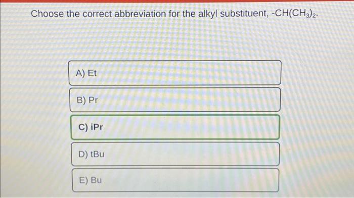 Solved Choose the correct abbreviation for the alkyl | Chegg.com Solved Choose the correct abbreviation for the alkyl | Chegg.com