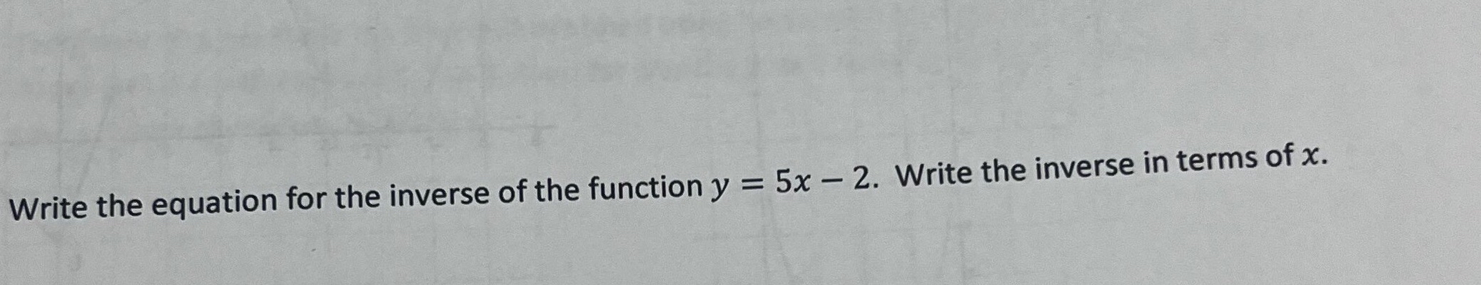 Solved Write the equation for the inverse of the function | Chegg.com