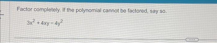 Solved Factor completely. If the polynomial cannot be | Chegg.com