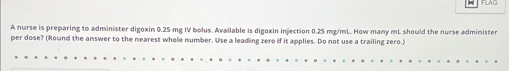 Solved A nurse is preparing to administer digoxin 0.25mg ﻿IV | Chegg.com