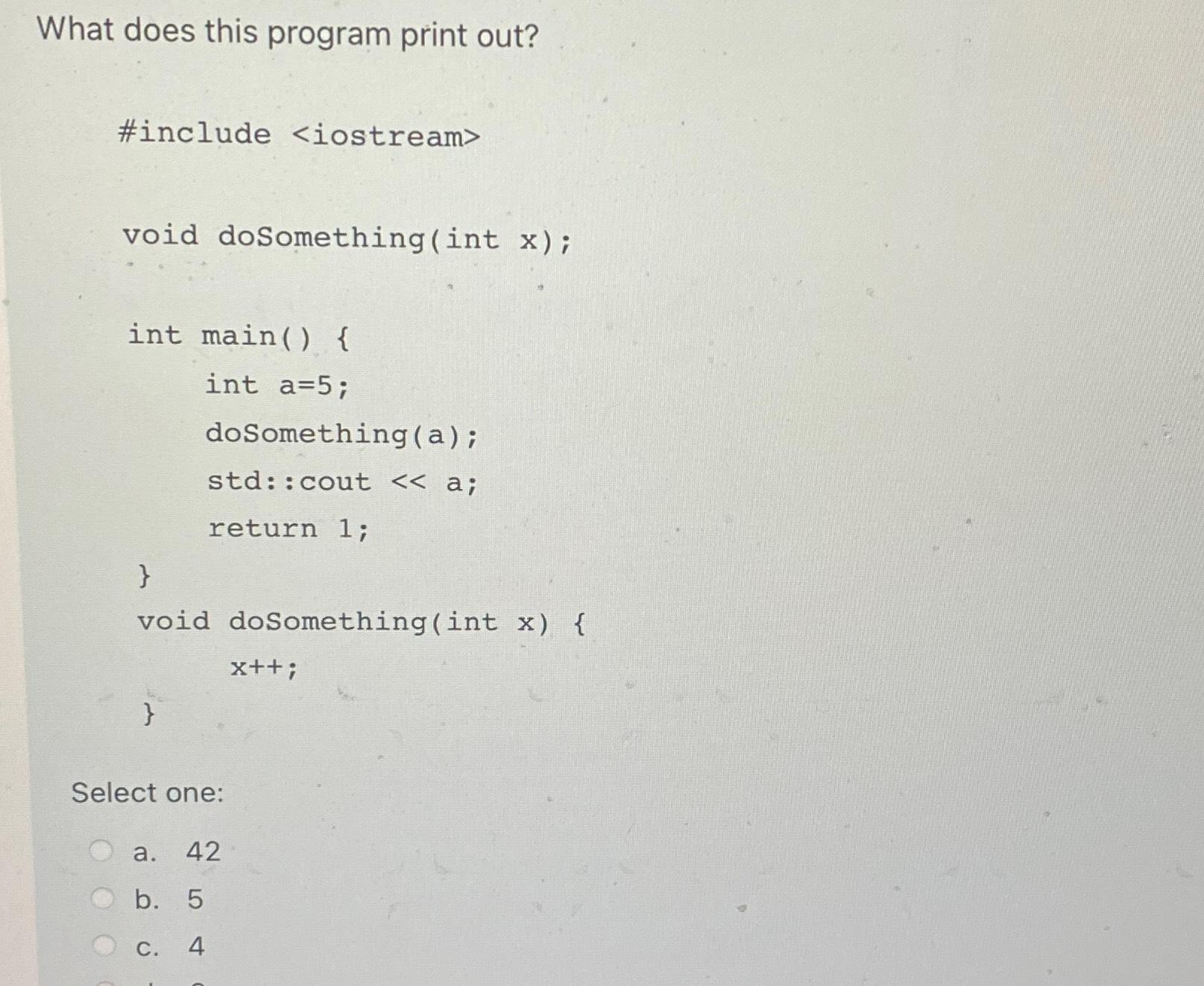 Solved What does this program print out?#include xa=5 | Chegg.com