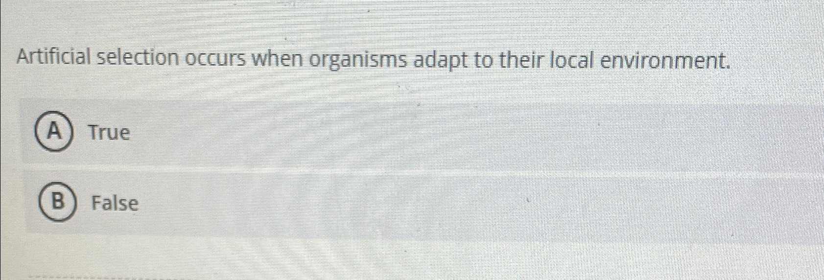 Solved Artificial selection occurs when organisms adapt to | Chegg.com