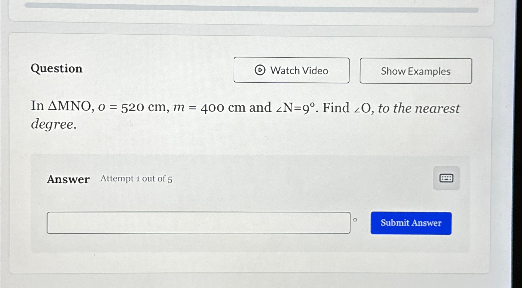 QuestionIn ????MNO,o=520cm,m=400cm ﻿and ??N=9°. ﻿Find | Chegg.com