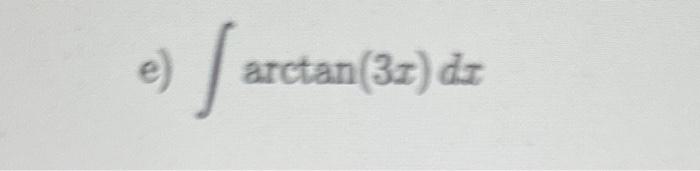 Solved ∫arctan(3x)dx | Chegg.com