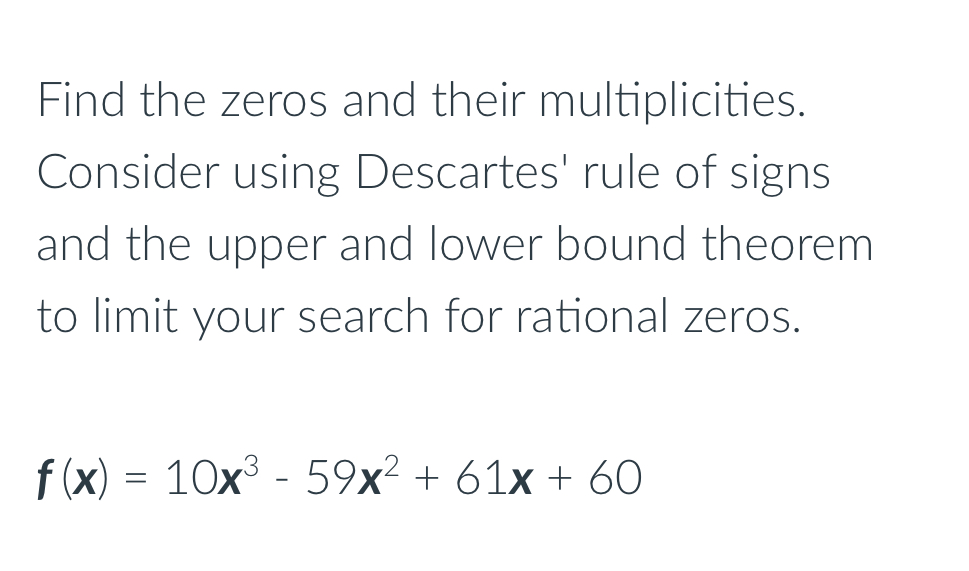 Solved Find the zeros and their multiplicities.Consider | Chegg.com