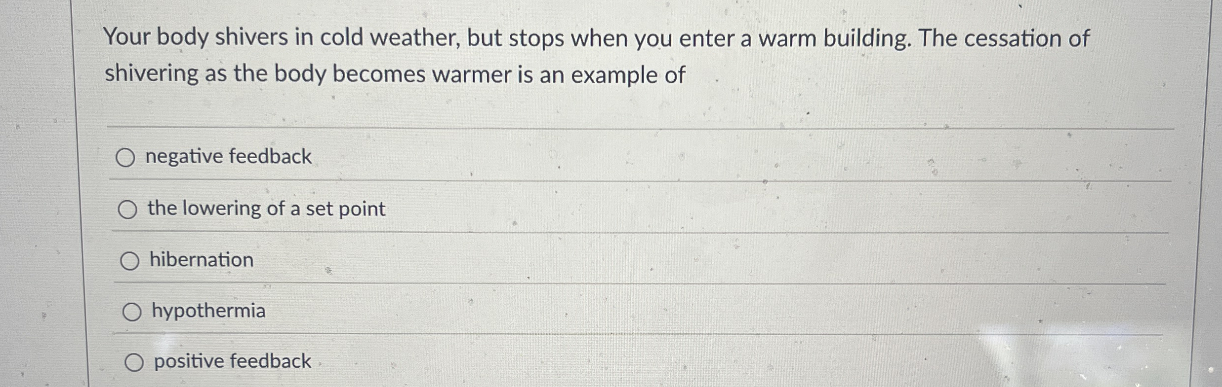 Solved Your body shivers in cold weather, but stops when you | Chegg.com