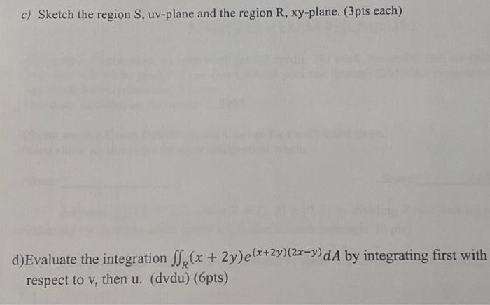 Solved 10. Evaluate the integral ∬R(x+2y)e(x+2y)(2x−y)dA, | Chegg.com
