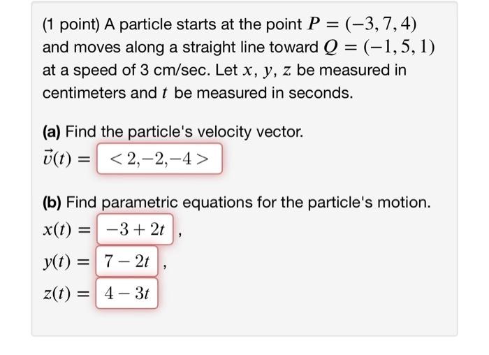 Solved (1 point) A particle starts at the point P=(−3,7,4) | Chegg.com
