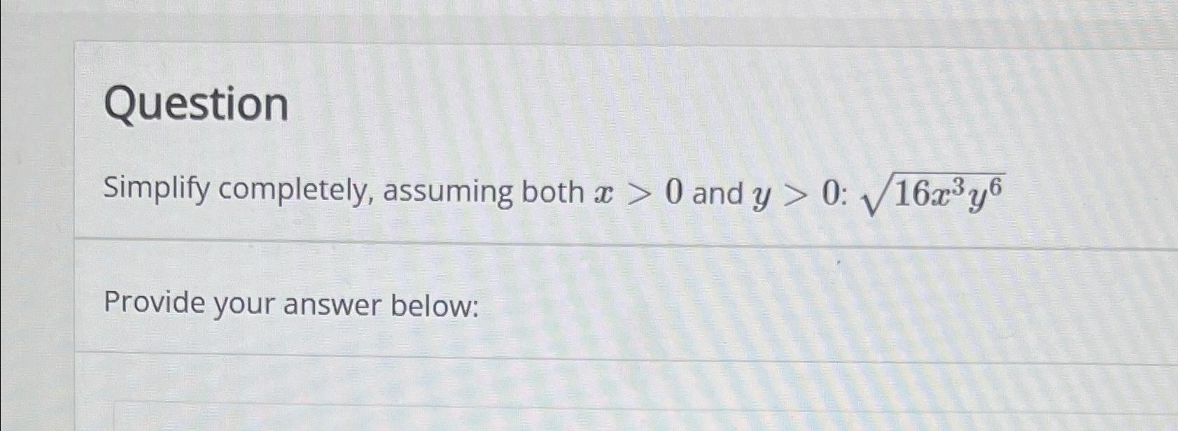 Solved QuestionSimplify completely, assuming both x>0 ﻿and | Chegg.com