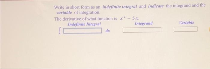 Solved Write in short form as an indefinite integral and | Chegg.com