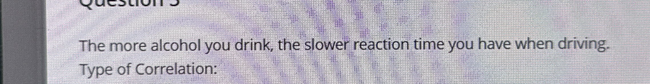 Solved The more alcohol you drink, the slower reaction time | Chegg.com