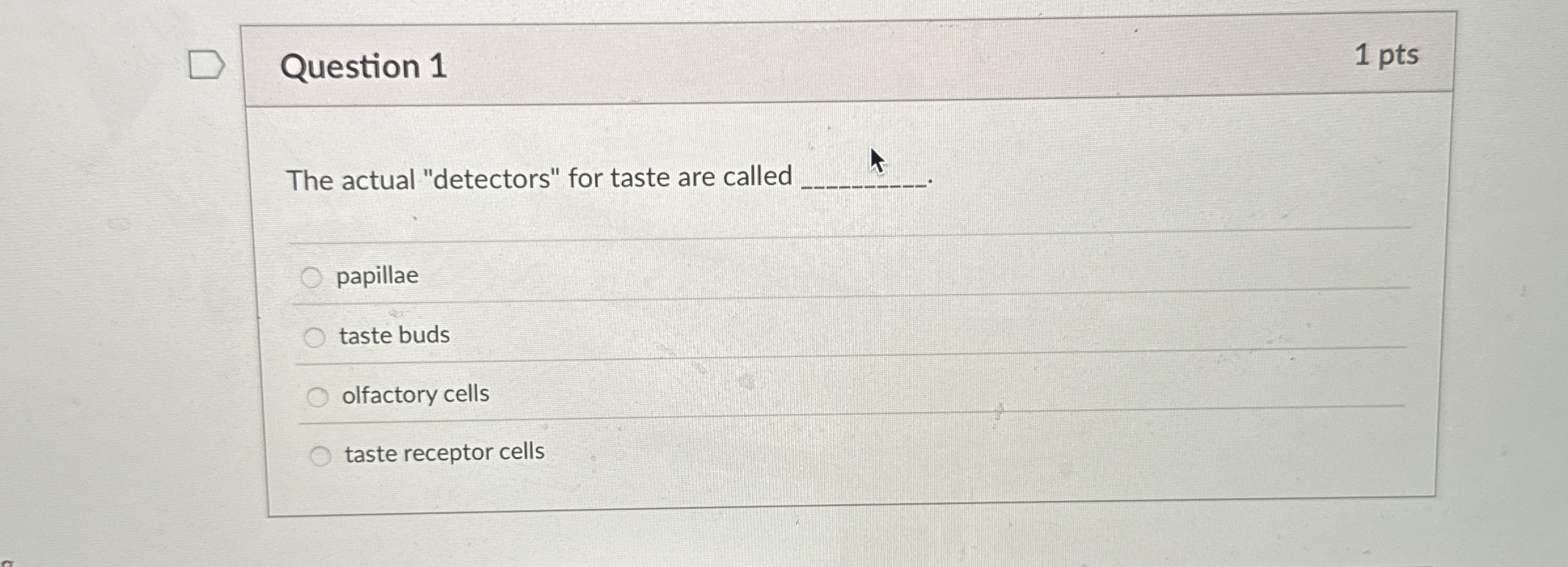 Solved Question 11 ﻿ptsThe actual "detectors" for taste are | Chegg.com
