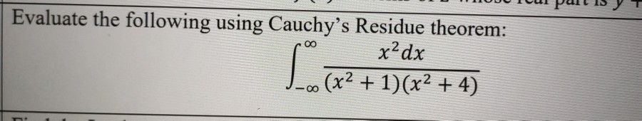 Solved Evaluate the following using Cauchy's Residue | Chegg.com
