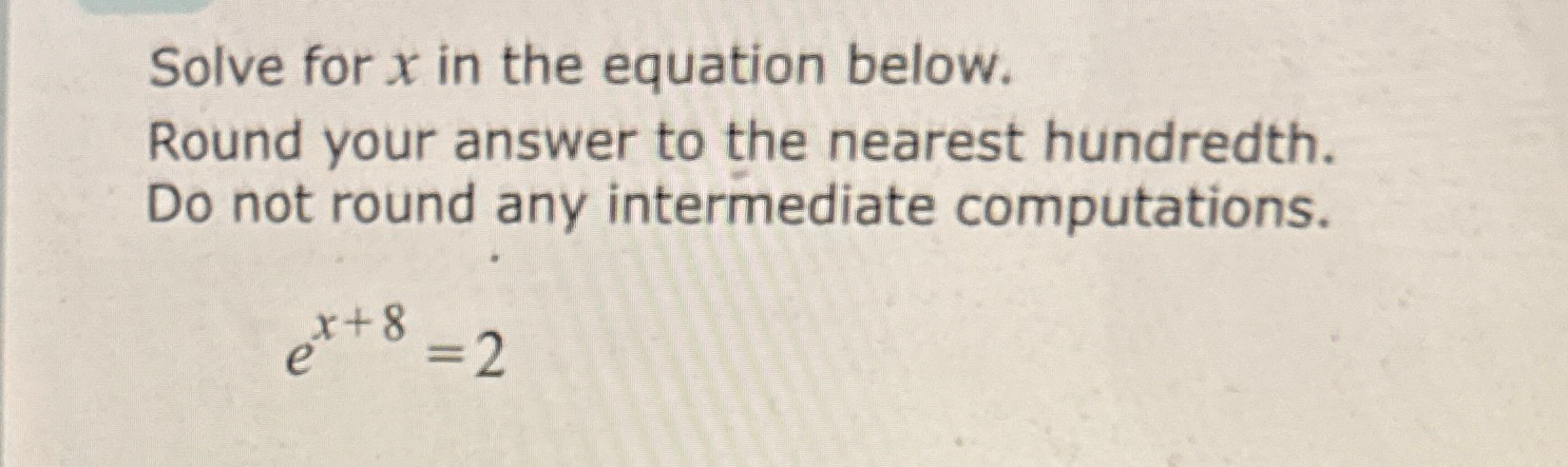 Solved Solve for x ﻿in the equation below.Round your answer | Chegg.com
