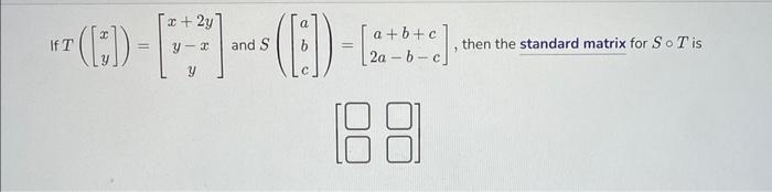 If T([xy])=⎣⎡x+2yy−xy⎦⎤ and | Chegg.com