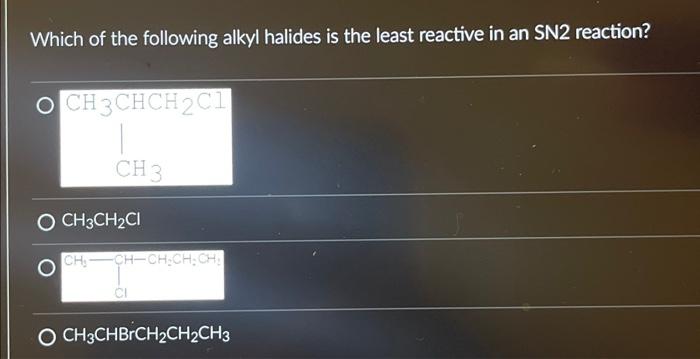 Solved Which of the following alkyl halides is the least | Chegg.com