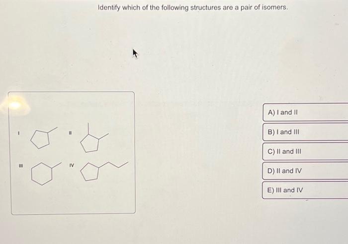 Solved III IV Identify which of the following structures are | Chegg.com