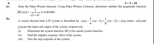 Solved 6. (a) (b) 5+5 = 10 State the Paley-Weiner theorem. | Chegg.com