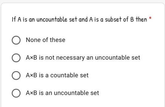 Solved If A is an uncountable set and A is a subset of B | Chegg.com