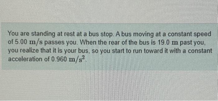 Solved You are standing at rest at a bus stop. A bus moving | Chegg.com