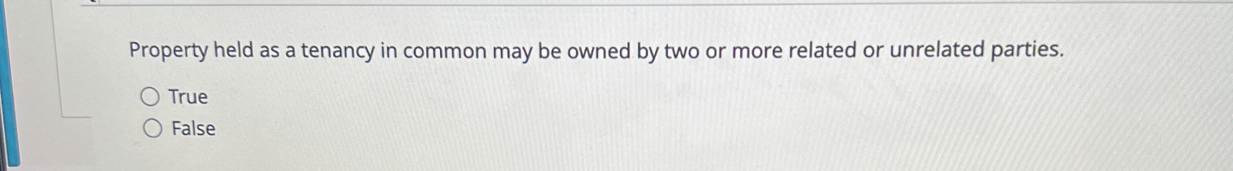 Solved Property held as a tenancy in common may be owned by | Chegg.com