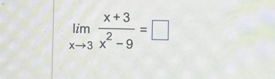 Solved limx→3x+3x2-9= | Chegg.com