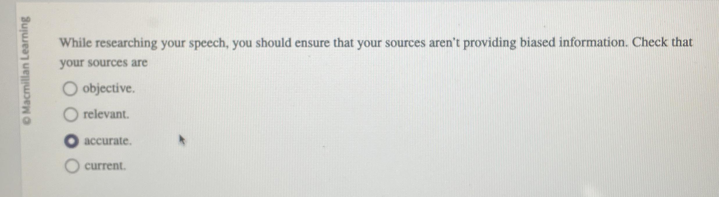 Solved While researching your speech, you should ensure that | Chegg.com