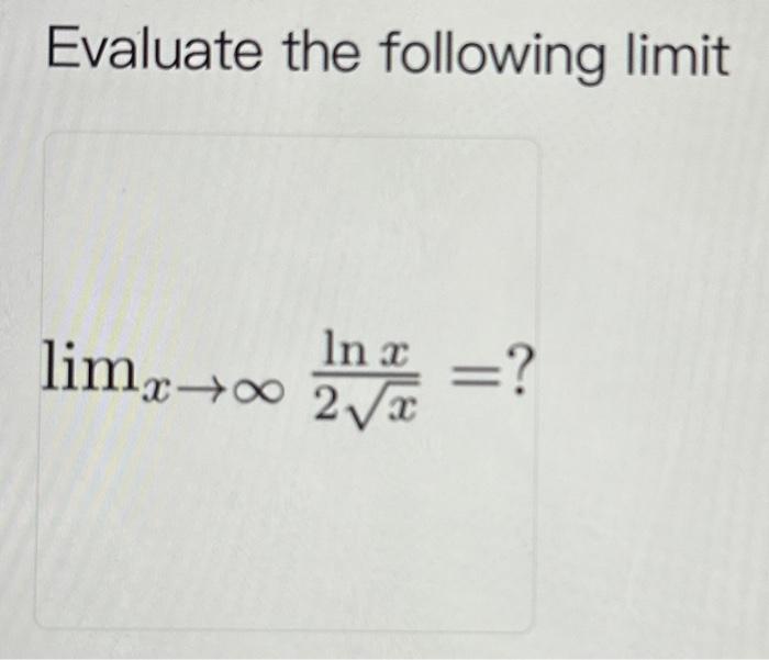 Solved Evaluate The Following Limit Limx→∞2xlnx