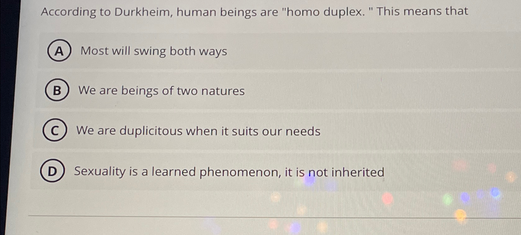 Solved According to Durkheim, human beings are "homo duplex. | Chegg.com